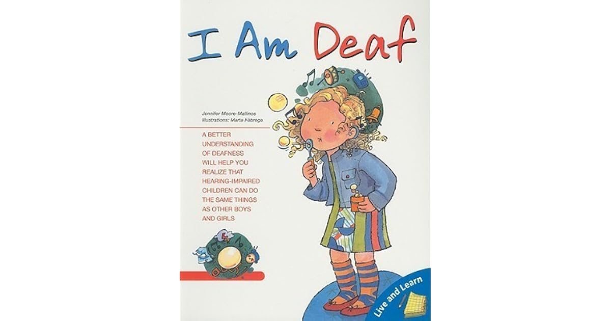 I Am Deaf (Live and Learn Books) by Jennifer Moore-Mallinos