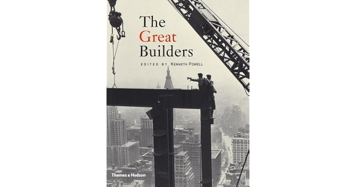 The Great Builders by Kenneth Powell