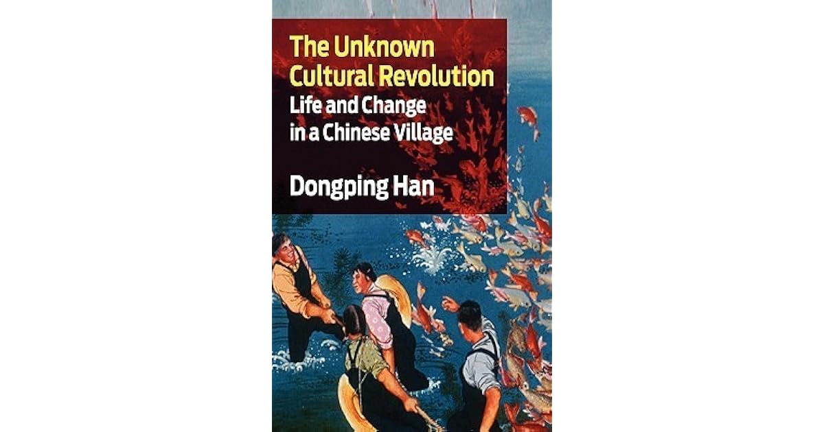 The Unknown Cultural Revolution: Life and Change in a Chinese Village ...