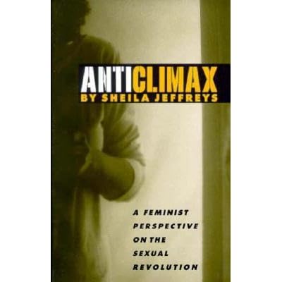 Anticlimax: A Feminist Perspective on the Sexual Revolution by Sheila ...