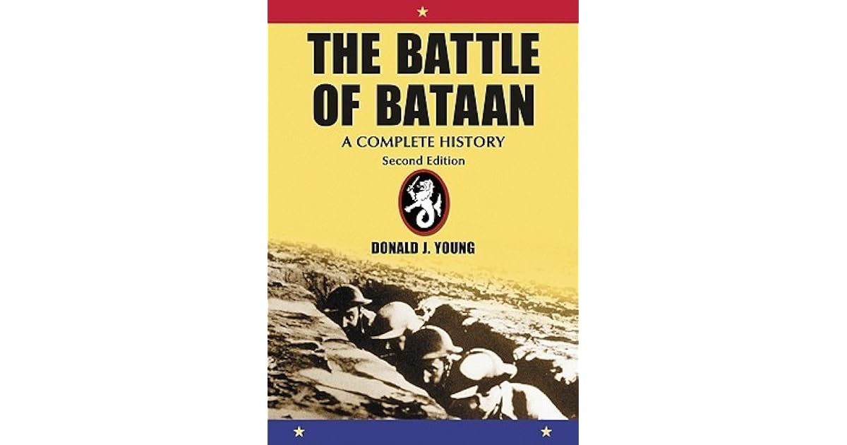 The Battle of Bataan: A Complete History by Donald J. Young