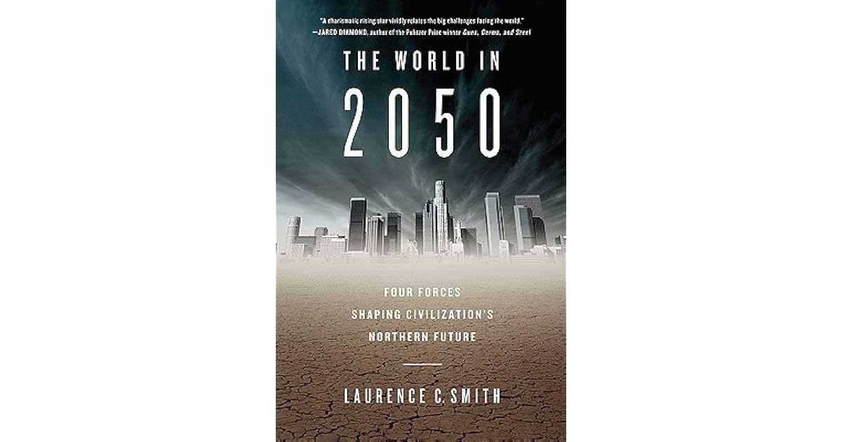 The World in 2050: Four Forces Shaping Civilization's Northern Future ...