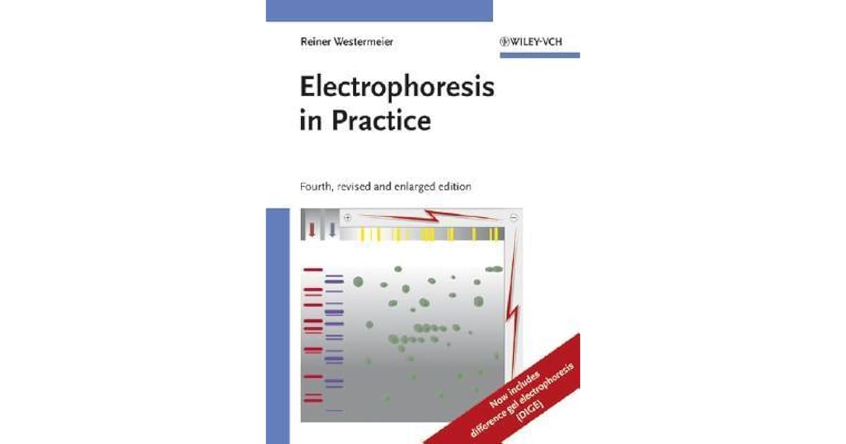 Electrophoresis in Practice 4e by Reiner Westermeier