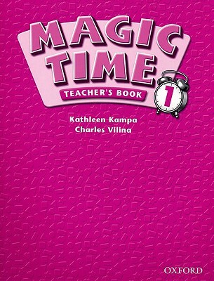 Magic Time 1: Teacher's Book by Kathleen Kampa