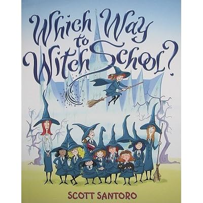 Which Way to Witch School? by Scott Santoro — Reviews, Discussion ...
