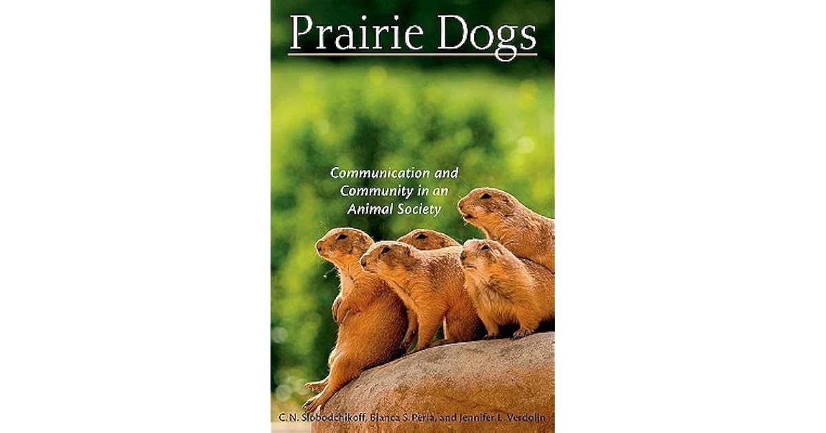 Prairie Dogs: Communication and Community in an Animal Society by C.N ...
