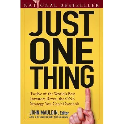 Just One Thing: Twelve of the World's Best Investors Reveal the One ...