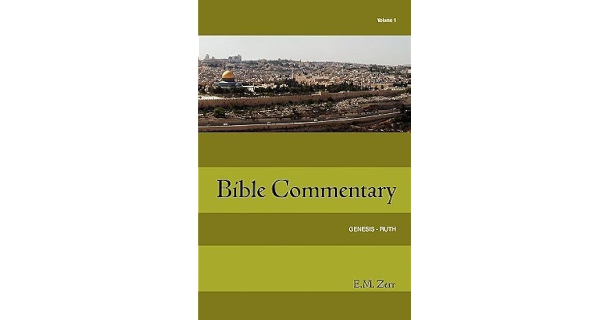 Zerr Bible Commentary Vol. 1 Genesis - Ruth by E.M. Zerr