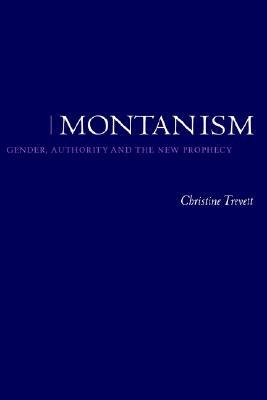 Montanism by Christine Trevett