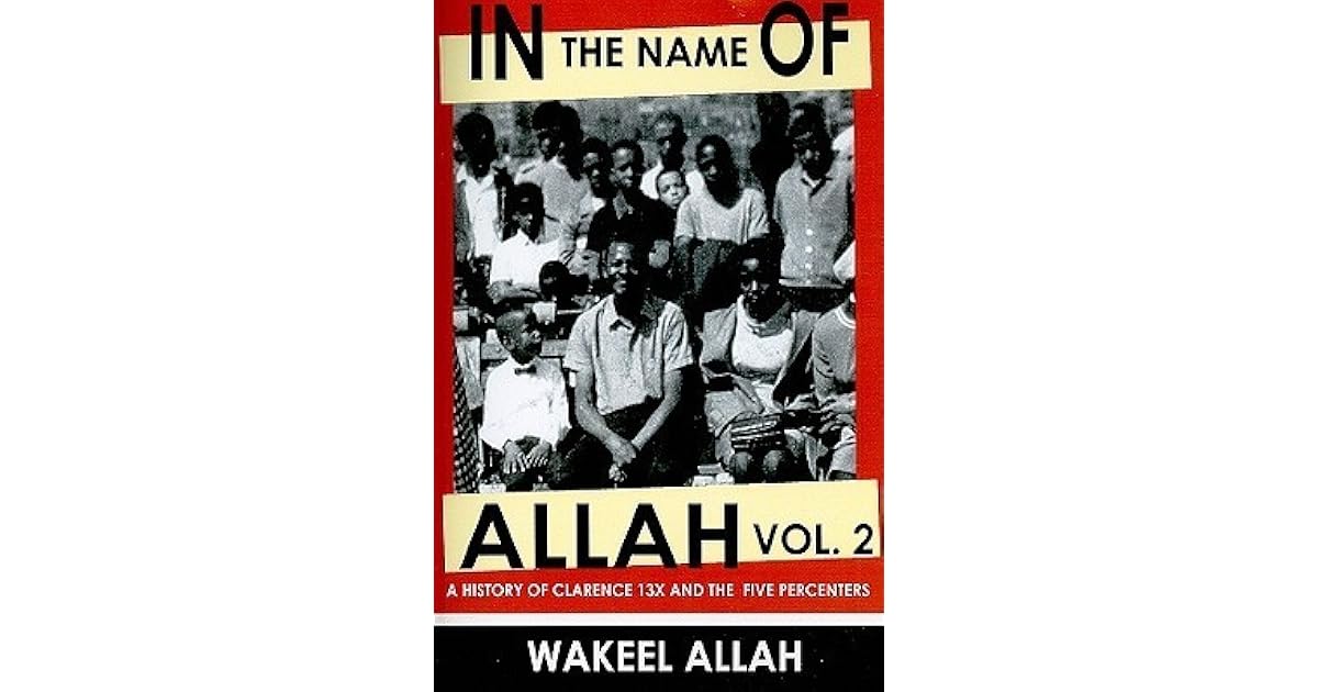 In the Name of Allah Vol. 2: A History of Clarence 13x and the Five ...