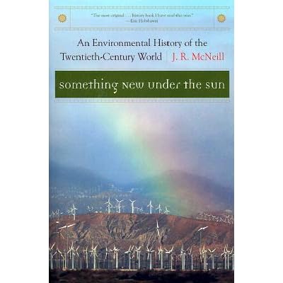 Something New Under the Sun: An Environmental History of the Twentieth-Century World by John ...