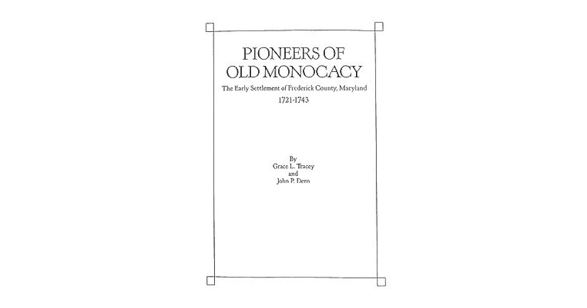 Pioneers of Old Monocacy by Grace L. Tracey