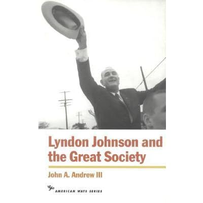 Lyndon Johnson and the Great Society by John A. Andrew III — Reviews ...