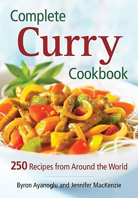 Complete Curry Cookbook: 250 Recipes from Around the World by Byron ...