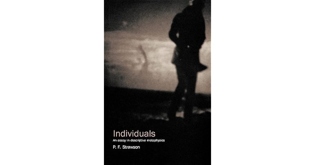 Individuals: An Essay in Descriptive Metaphysics by Peter Frederick ...