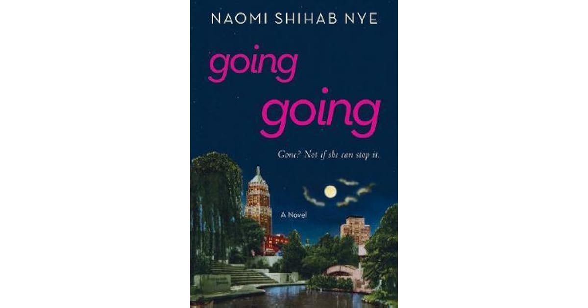 Going Going by Naomi Shihab Nye