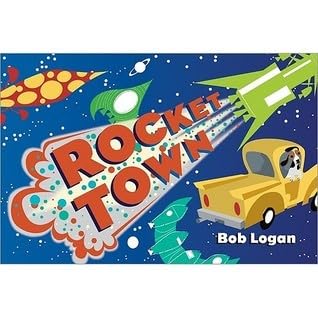 Rocket Town by Bob Logan — Reviews, Discussion, Bookclubs, Lists