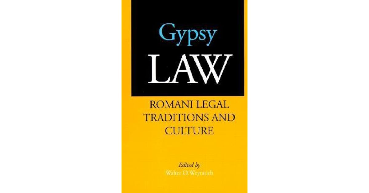 Gypsy Law: Romani Legal Traditions and Culture by Walter O. Weyrauch