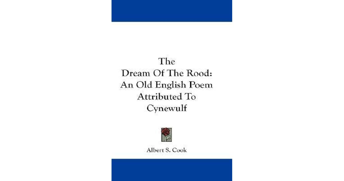 The Dream Of The Rood: An Old English Poem Attributed To Cynewulf by ...