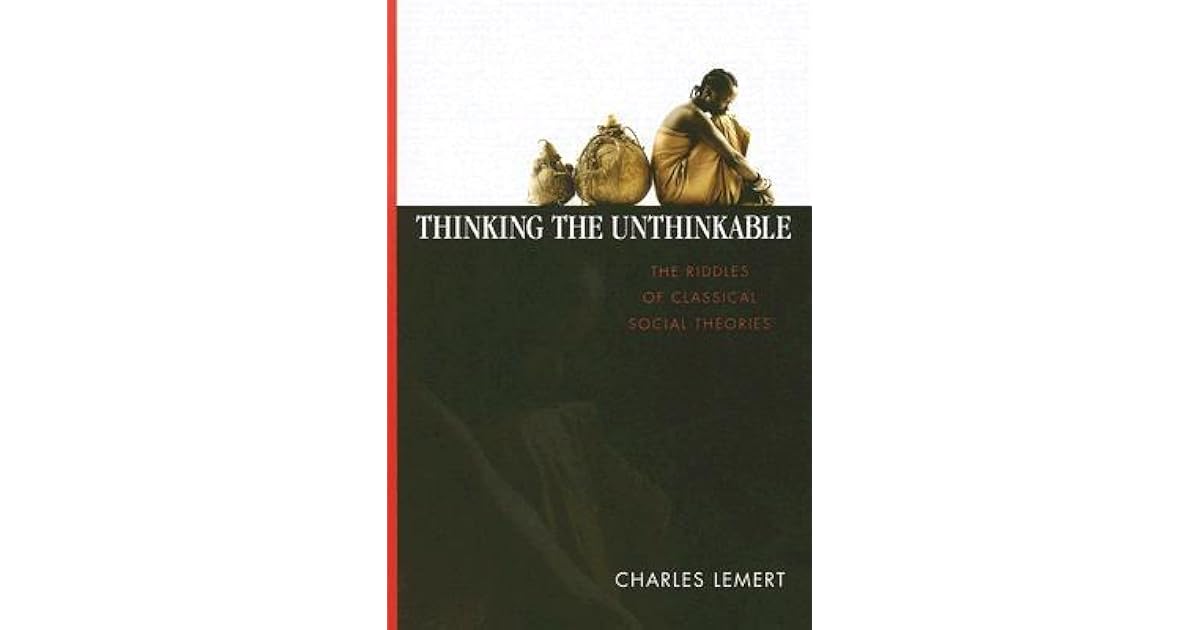 Thinking the Unthinkable: The Riddles of Classical Social Theories by ...