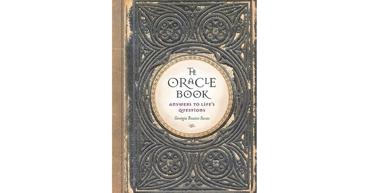 The Oracle Book: Answers to Life's Questions by Georgia Routsis Savas