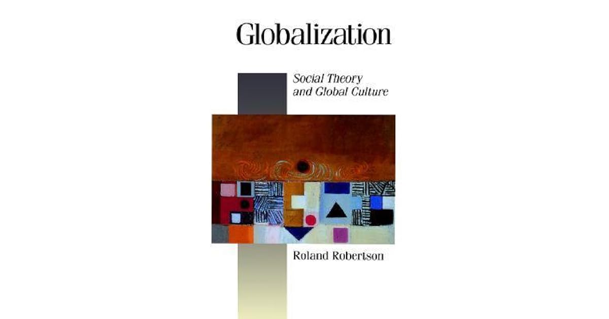 Globalization: Social Theory and Global Culture by Roland Robertson