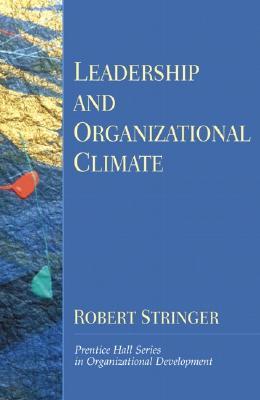 Leadership and Organizational Climate by Robert Stringer
