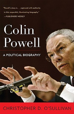 Colin Powell: A Political Biography by Christopher D. O'Sullivan