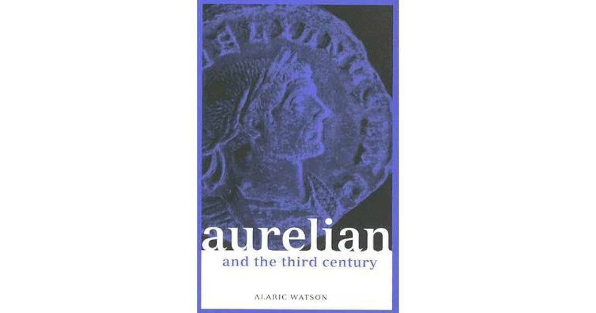 Aurelian and the Third Century by Alaric Watson