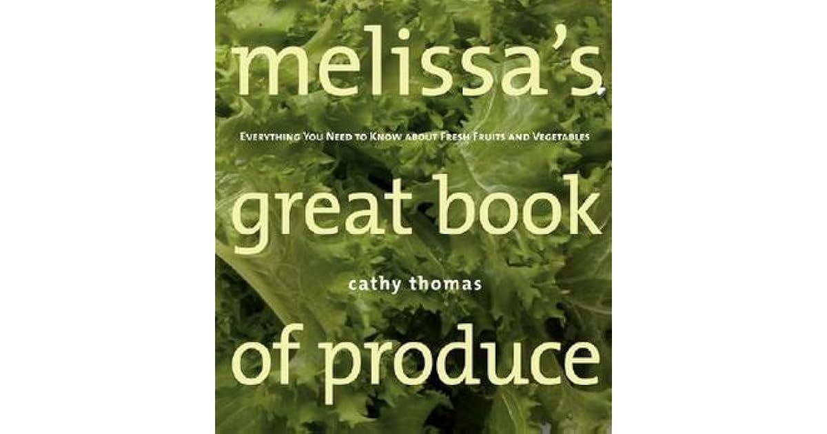 Melissa's Great Book of Produce: Everything You Need to Know about ...