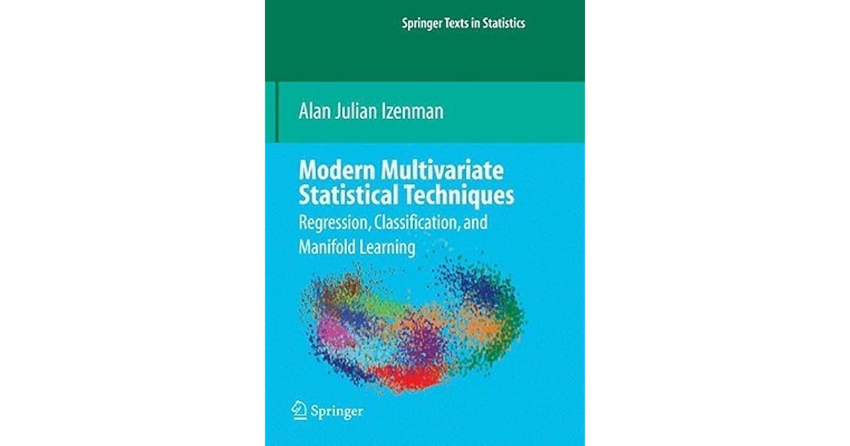 Modern Multivariate Statistical Techniques Regression Classification