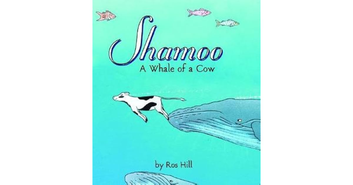 Shamoo: A Whale of a Cow by Ros Hill