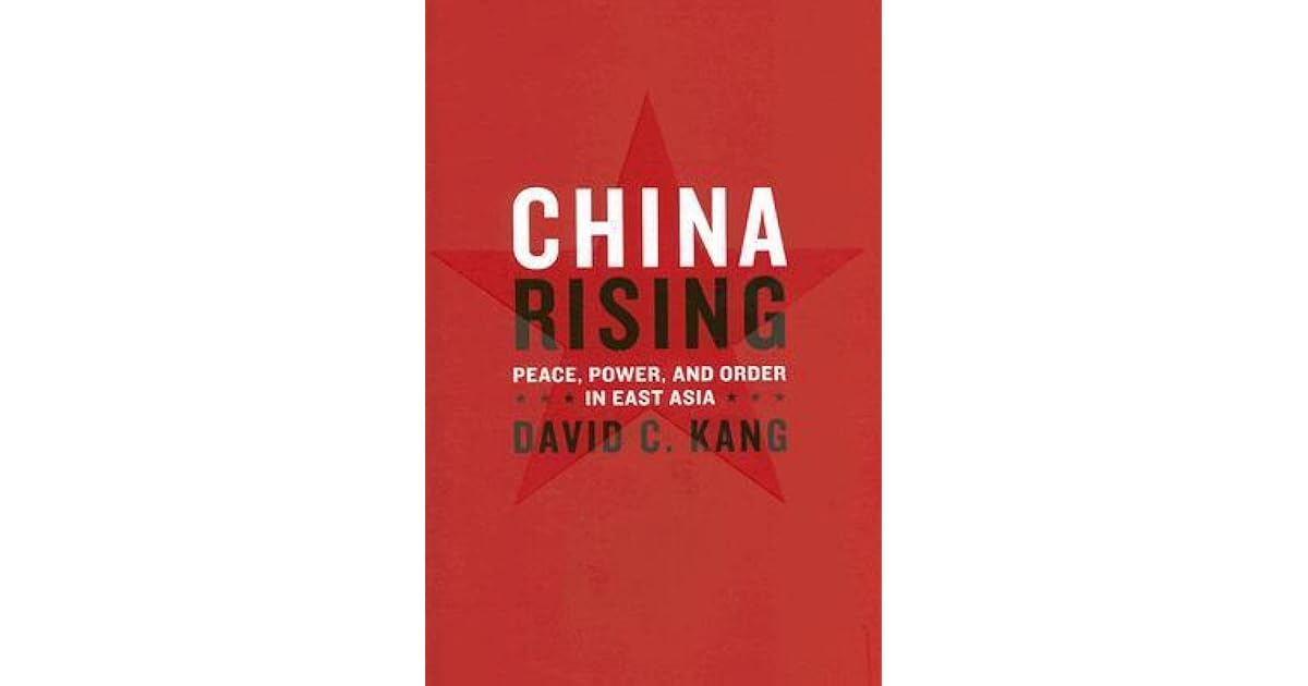 China Rising: Peace, Power, and Order in East Asia by David C. Kang