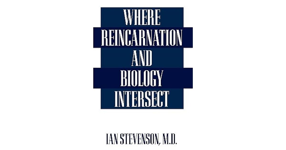 Where Reincarnation and Biology Intersect by Ian Stevenson