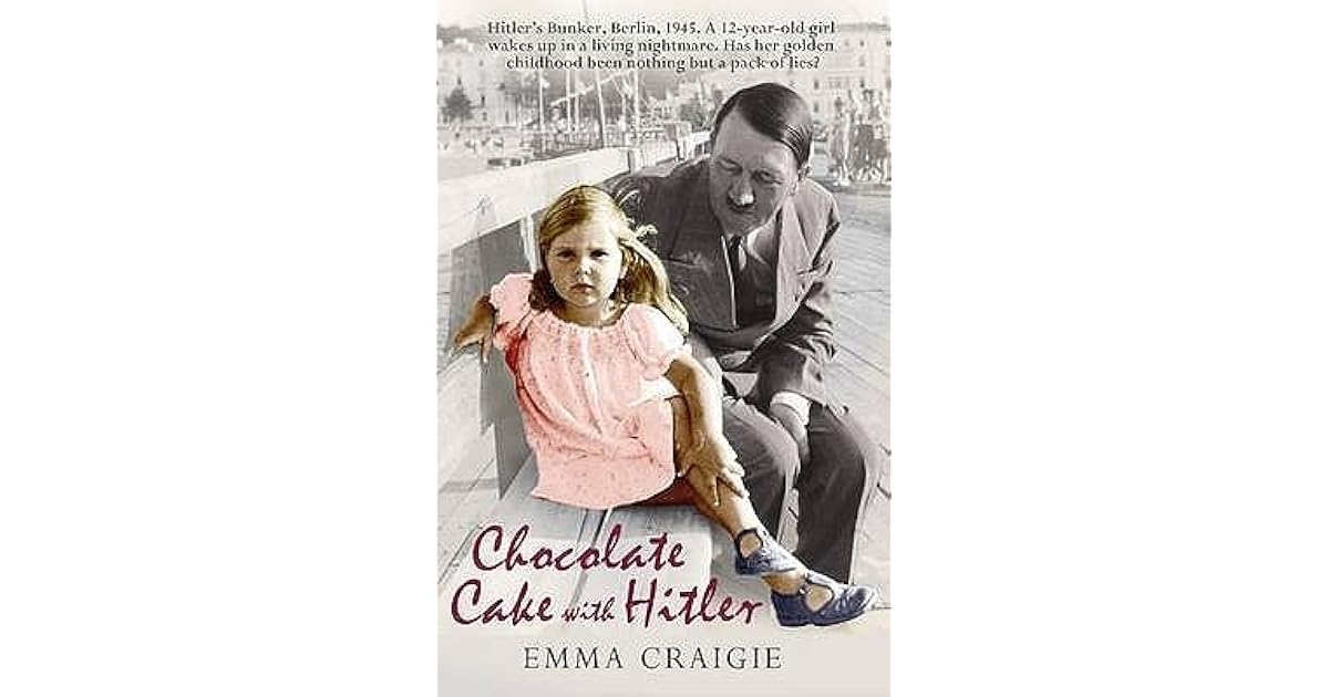 Chocolate Cake With Hitler by Emma Craigie