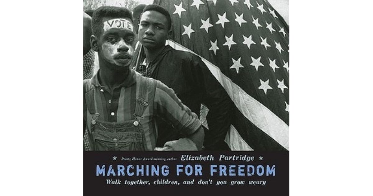 Marching for Freedom: Walk Together Children and Don't You Grow Weary ...