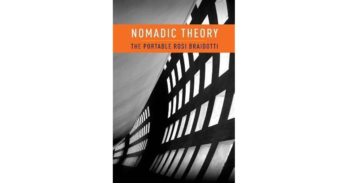 Nomadic Theory: The Portable Rosi Braidotti by Rosi Braidotti