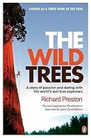 The Wild Trees: A Story of Passion and Daring by Richard Preston