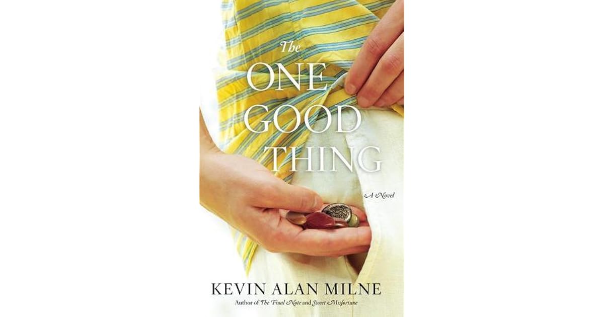 The One Good Thing by Kevin Alan Milne