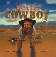 The Toughest Cowboy: or How the Wild West Was Tamed by John Frank