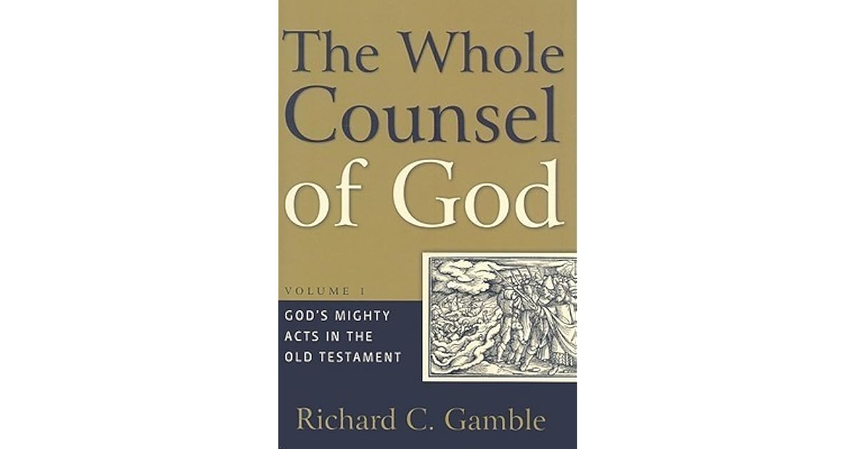 The Whole Counsel of God: God's Mighty Acts in the Old Testament by ...