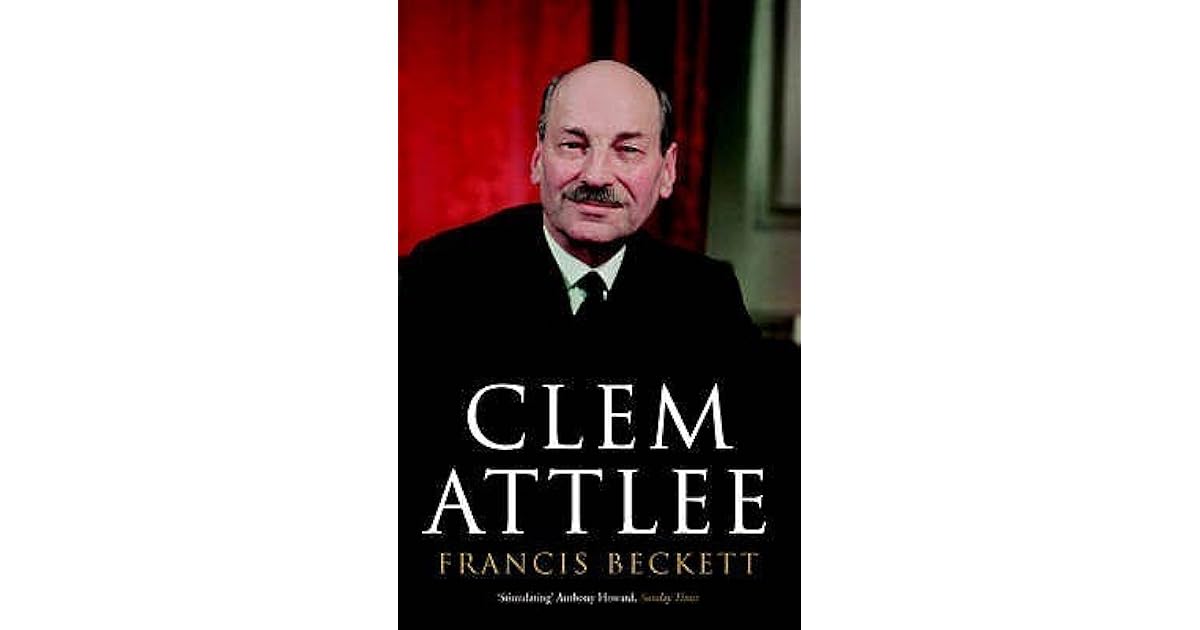 Clem Attlee by Francis Beckett