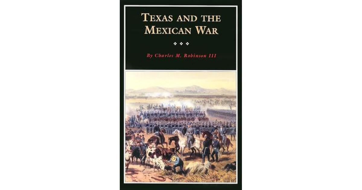 Texas and the Mexican War: A History and a Guide by Charles M. Robinson III