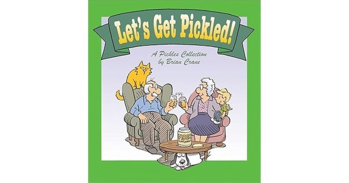 Let's Get Pickled! A Pickles Collection by Brian Crane