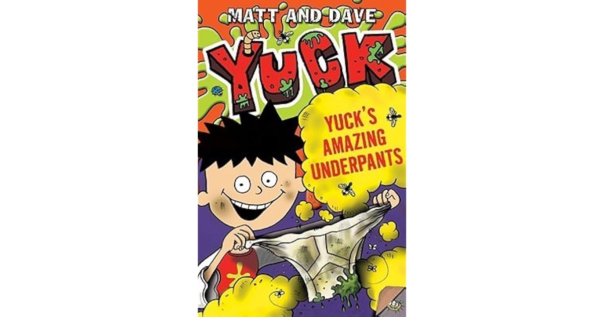 Yuck's Amazing Underpants by Matt and Dave
