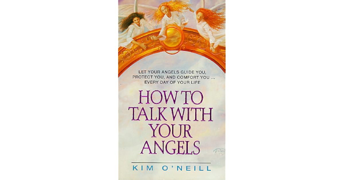 How to Talk With Your Angels by Kim O'neill