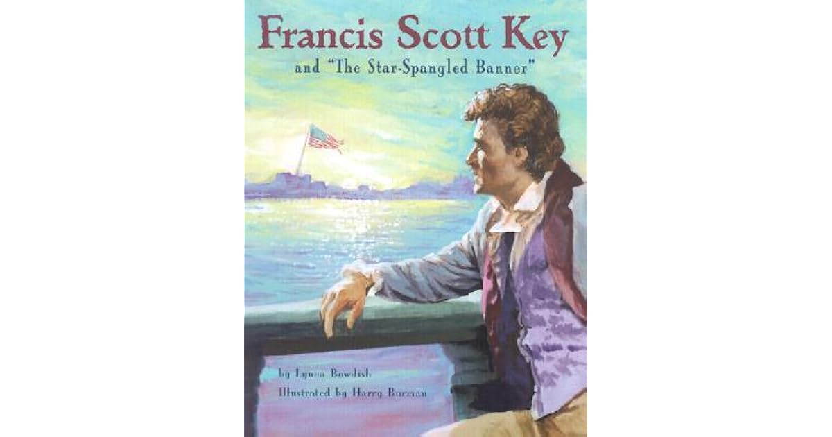 Francis Scott Key and "The Star Spangled Banner" by Lynea Bowdish