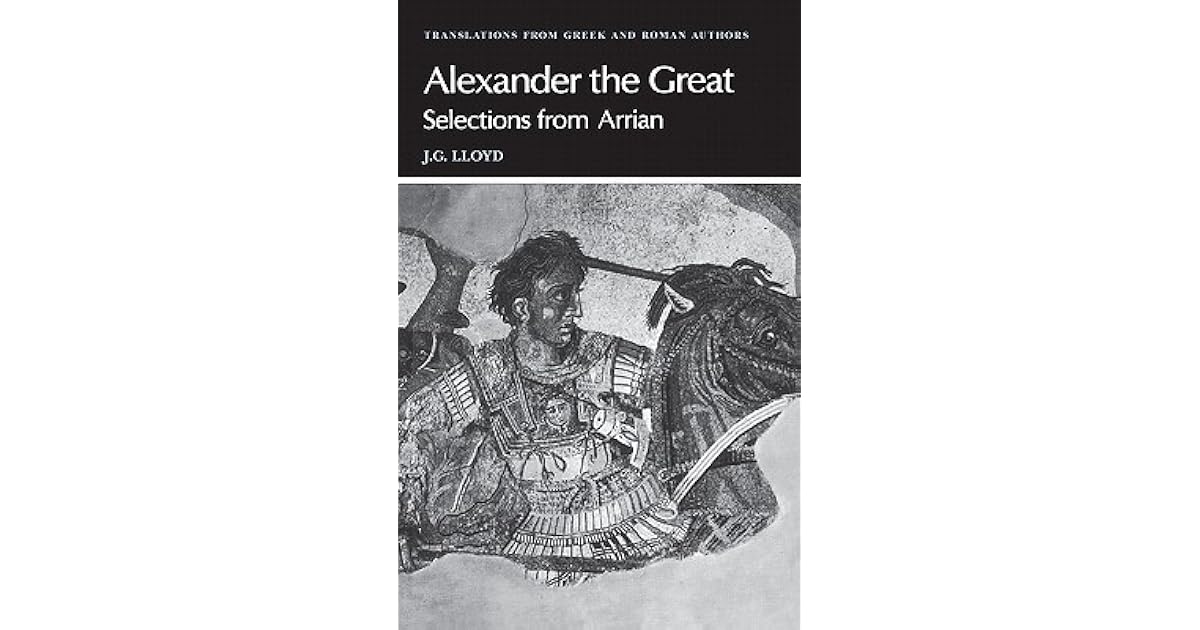 Arrian: Alexander the Great: Selections from Arrian by Arrian