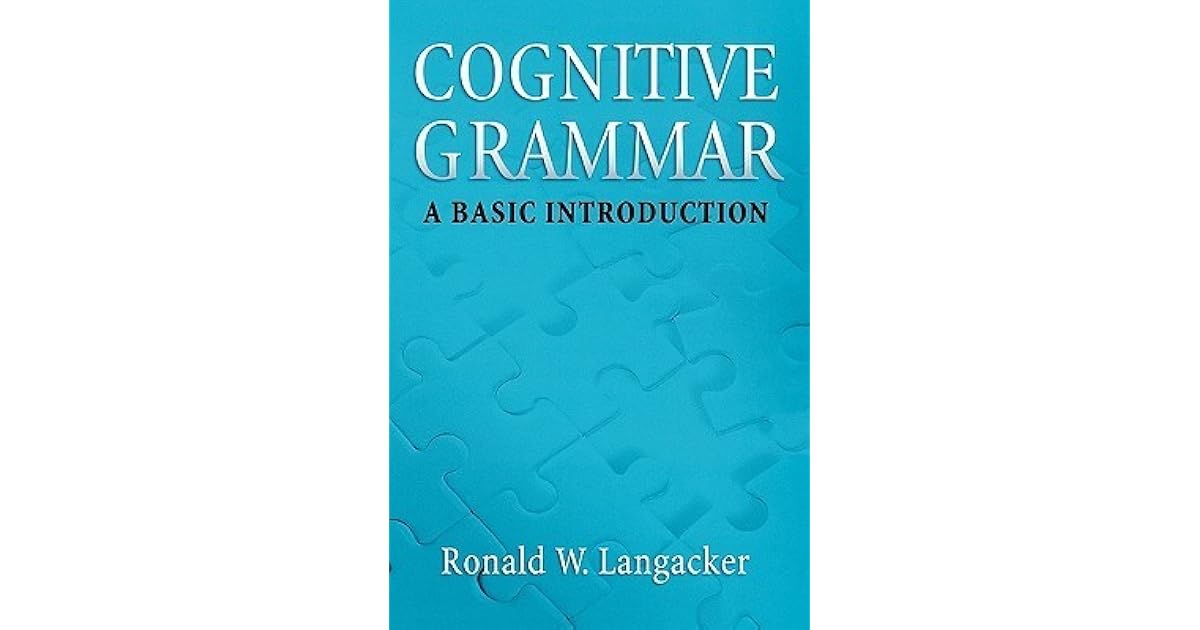 Cognitive Grammar: An Introduction by Ronald W. Langacker