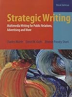 Strategic Writing: Multimedia Writing for Public Relations, Advertising ...